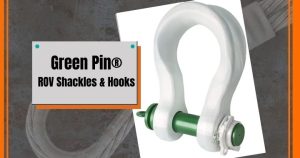 Green Pin® ROV Shackles & Hooks: A Complete Range